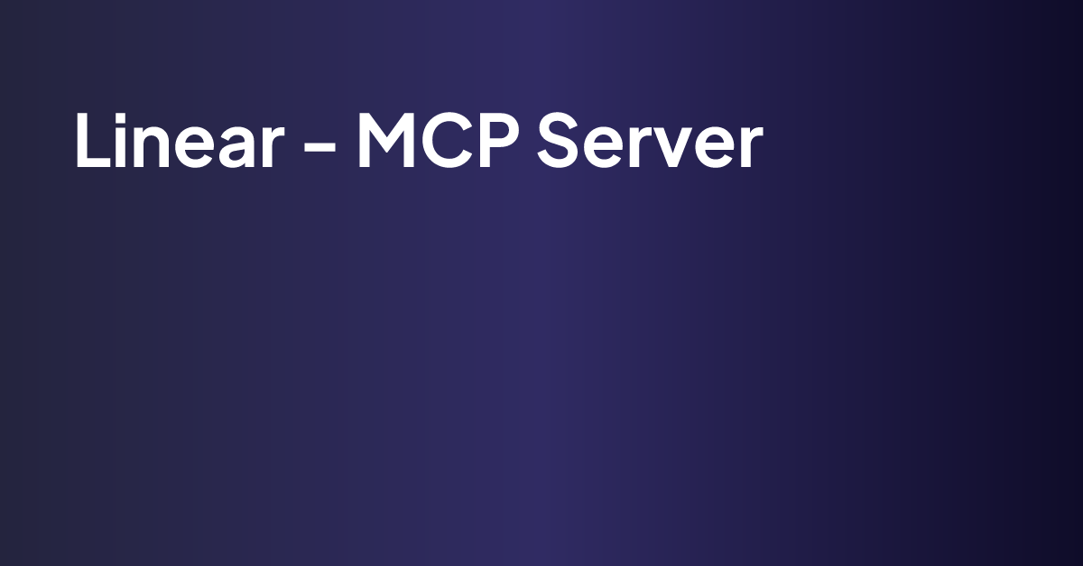 Linear - MCP Server